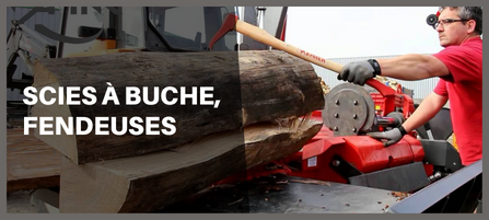Scies à buche et fendeuses - Boutique forestière Chavanel